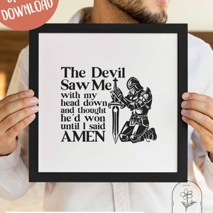 The Devil Saw Me With My Head Down and Though He'd Won Until I Said ...