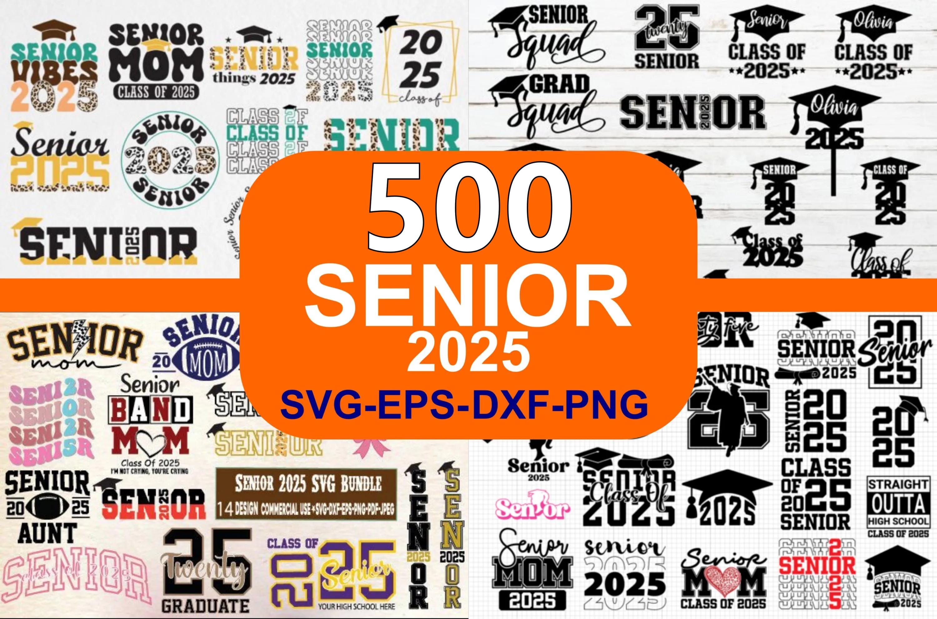 500 Senior 2025 Svg Bundle Senior 2025 Svg Graduation Svg Bundle Png Graduation Shirt Svg