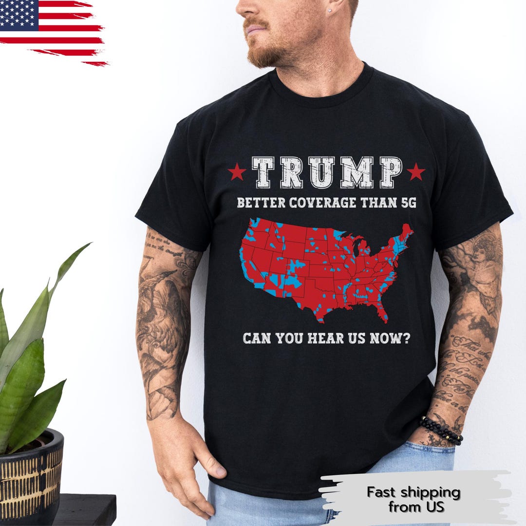 Trump Better Coverage Than 5G Shirt , Patriotic Political Map Tee, Pro ...
