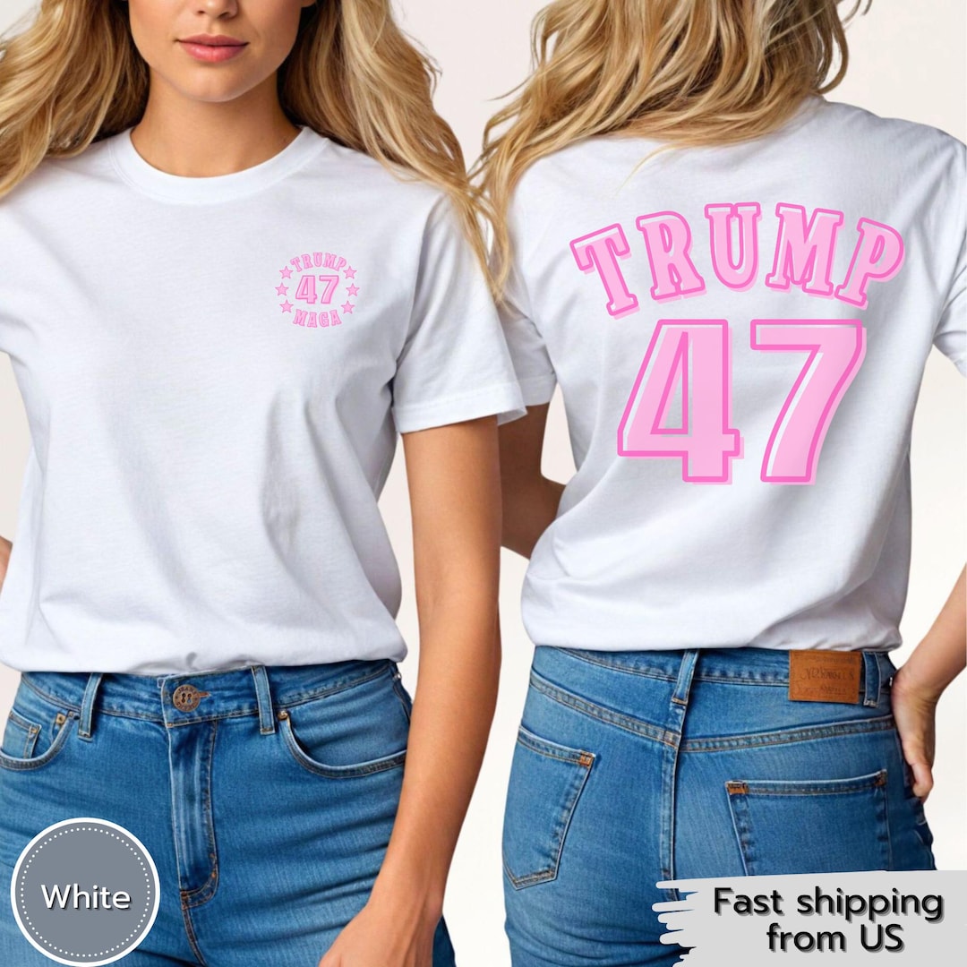 Trump 47 Pink MAGA Shirt - Patriotic Pro-trump Apparel, Two-sided ...