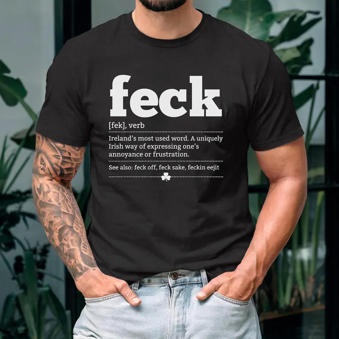 Patrick’s Day Tee: Funny Irish Feck Saying - Casual Holiday Shirt - Etsy
