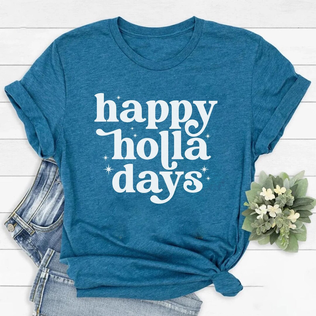 Funny Happy Holla Days T-shirt, Christmas Holiday Shirt, Winter Season ...