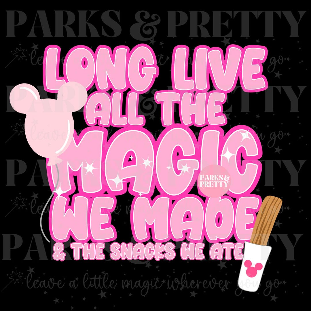 Long Live All the Magic We Made Png | Magical Png | Parks Png - Etsy