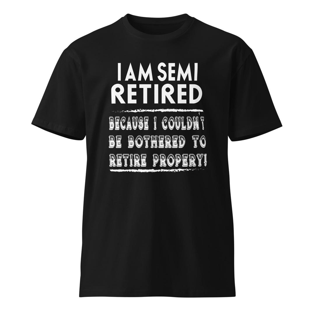 I'm Semi-retired Because I Couldn't Be Bothered to Retire Properly ...