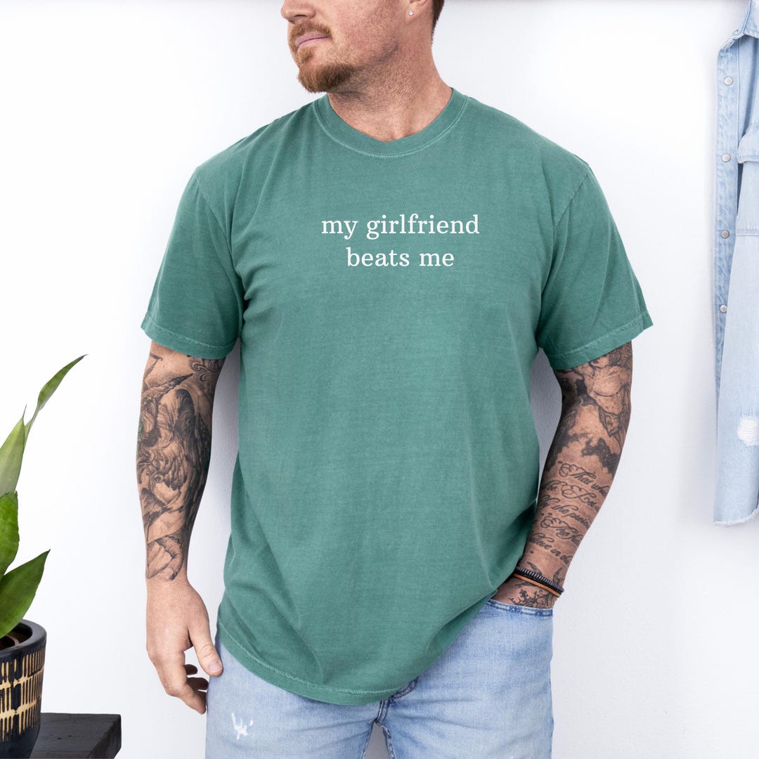 Comfort Colors® My Girlfriend Beats Me Shirt, Funny Boyfriend Tshirt ...