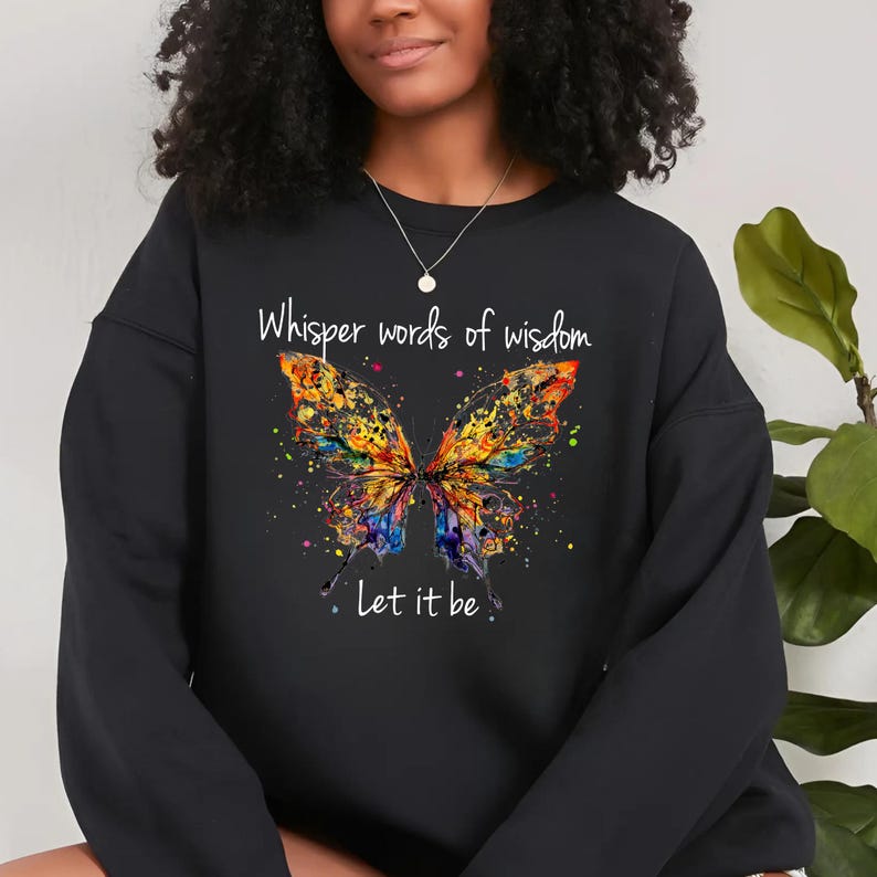 Whisper Words of Wisdom Let It Be Sweatshirt,motivational Butterfly ...