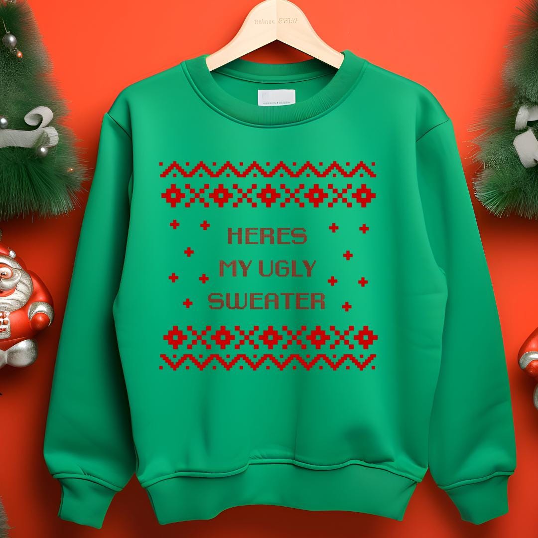 Ugly Christmas Sweatshirt, Here's My Ugly Sweater, Funny Holiday Jumper ...