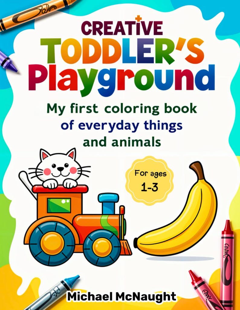 Creative Toddler's Playground: My First Coloring Book of Everyday ...