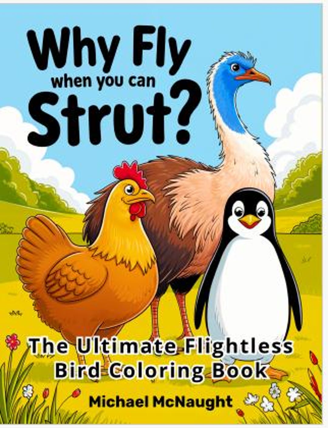 Why Fly When You Can Strut?: the Ultimate Flightless Bird Coloring Book ...