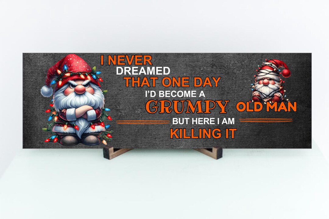 Grumpy Gnome, Old Man, Funny Christmas Sign 15x5 MDF Plaque With ...