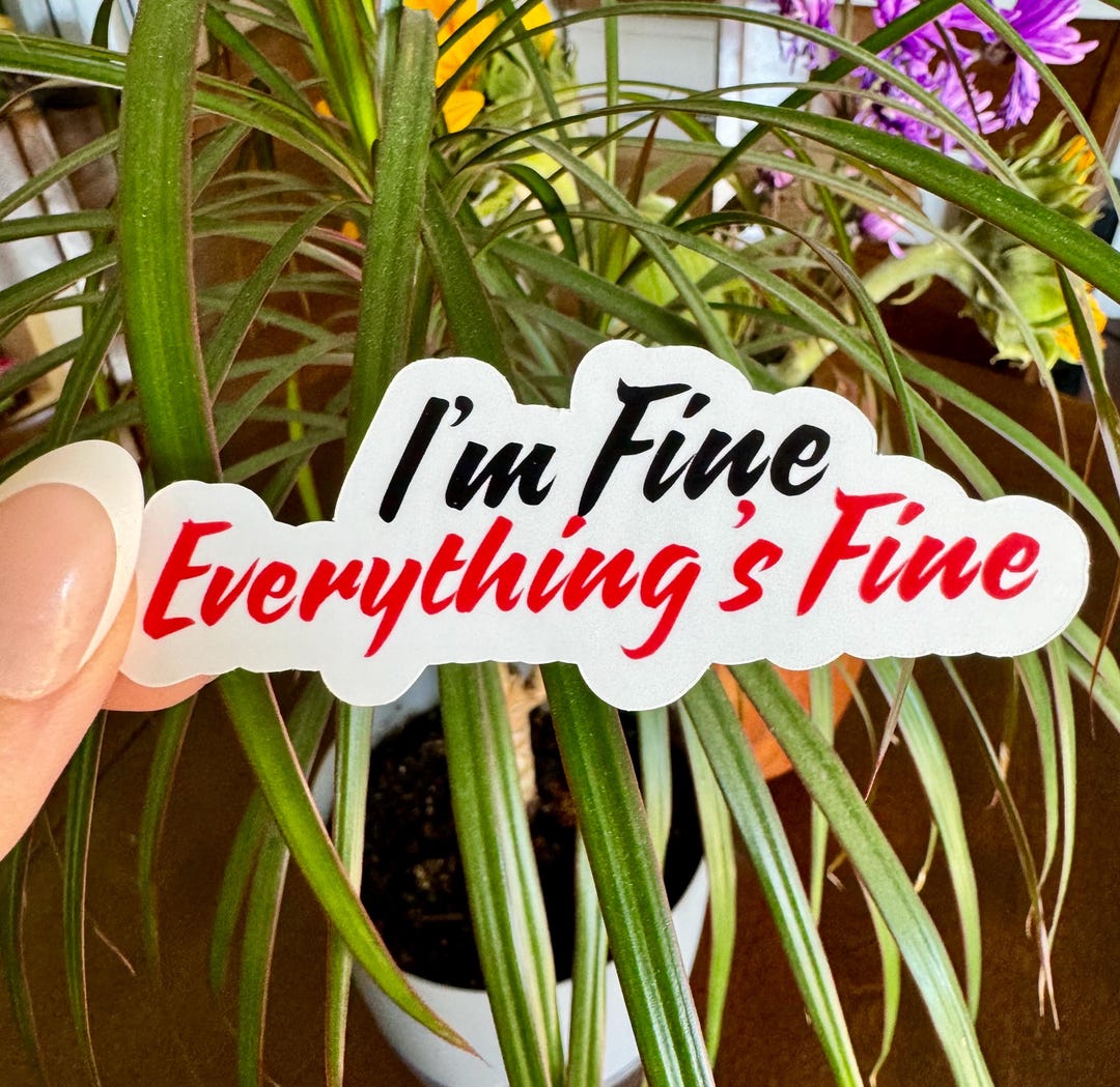 I'm Fine, Everything's Fine Sticker Funny and Relatable Design Perfect ...