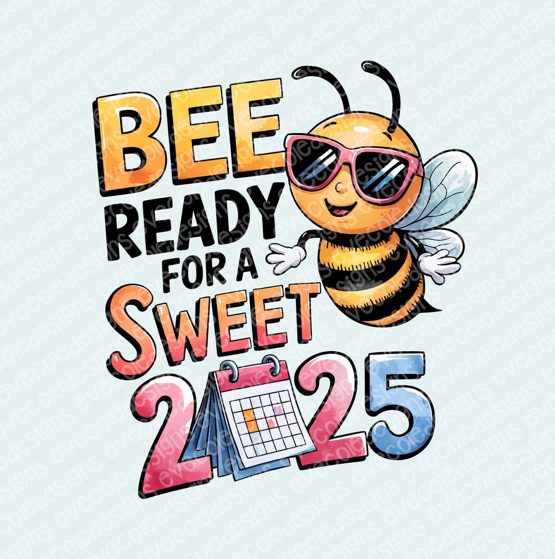 Bee Ready for a Sweet 2025 Digital Design - Cute Bumblebee New Year PNG ...