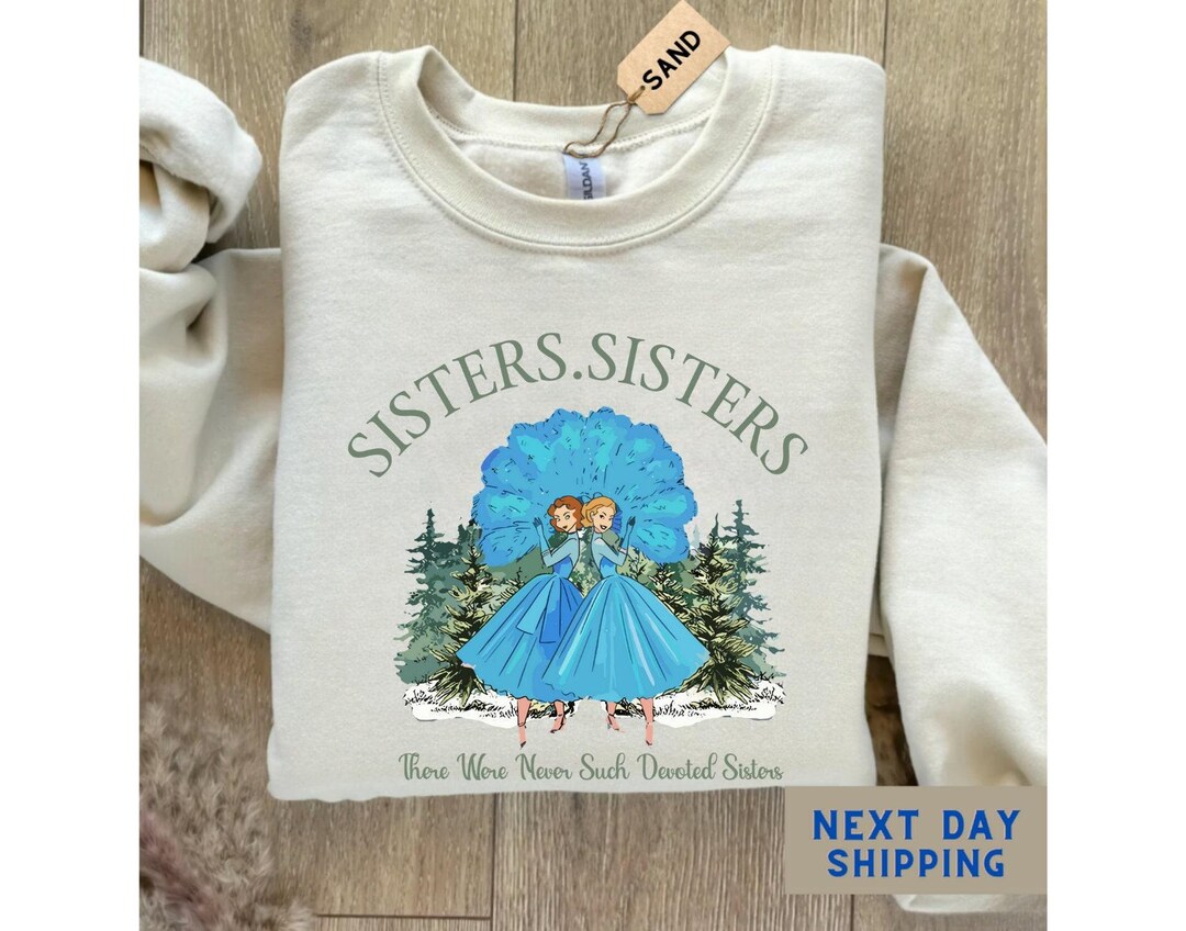 Groovy Sisters Sisters There Were Never Such Devoted Sisters Sweatshirt ...