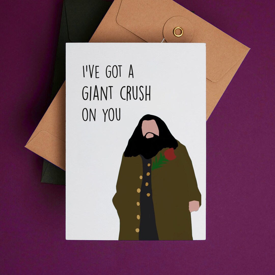 Printable Anniversery Card Hagrid With I've Got a Giant Crush on You ...