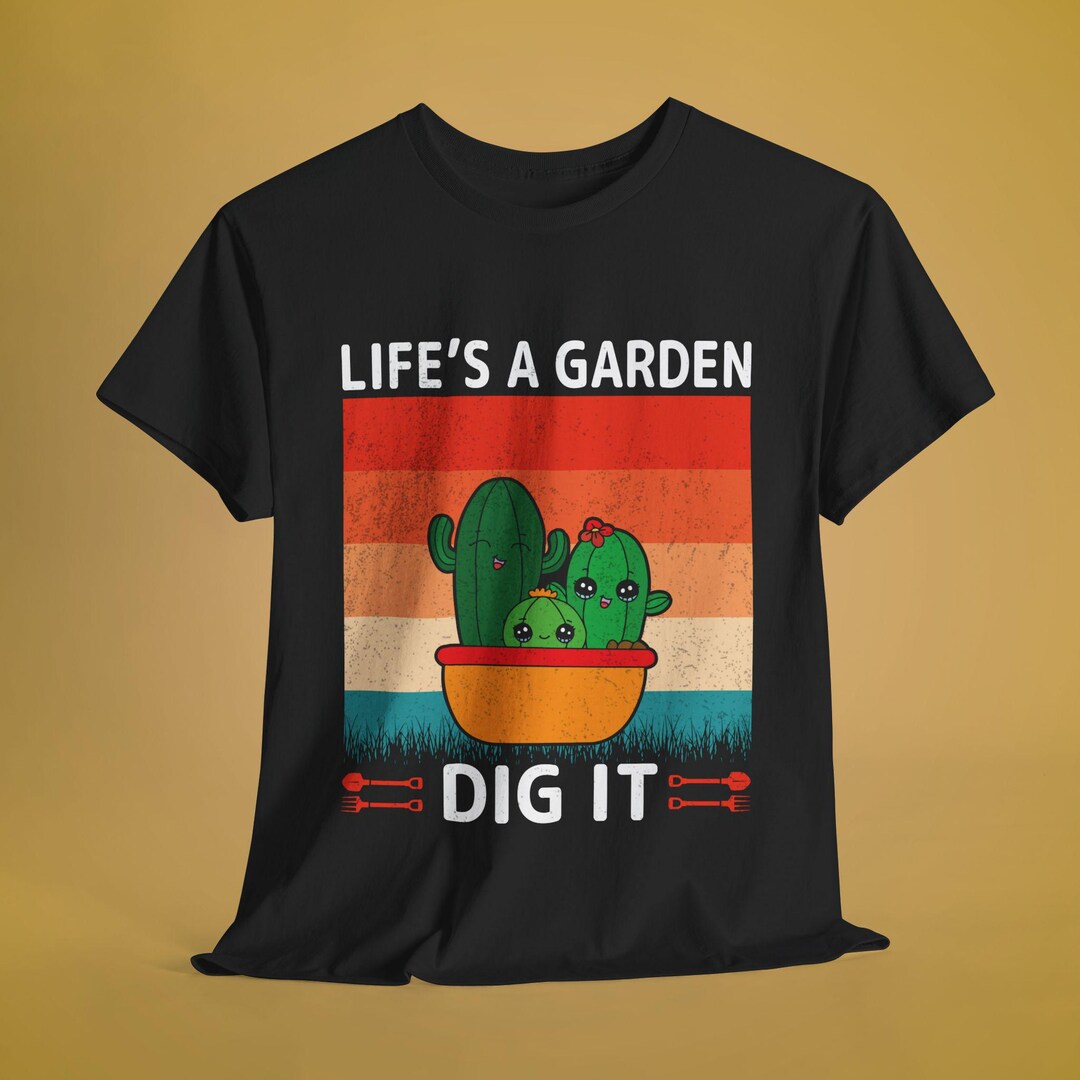 Life is A Garden Dig It! Unisex Shirt - Gardening Shirt, Gardener Gift ...