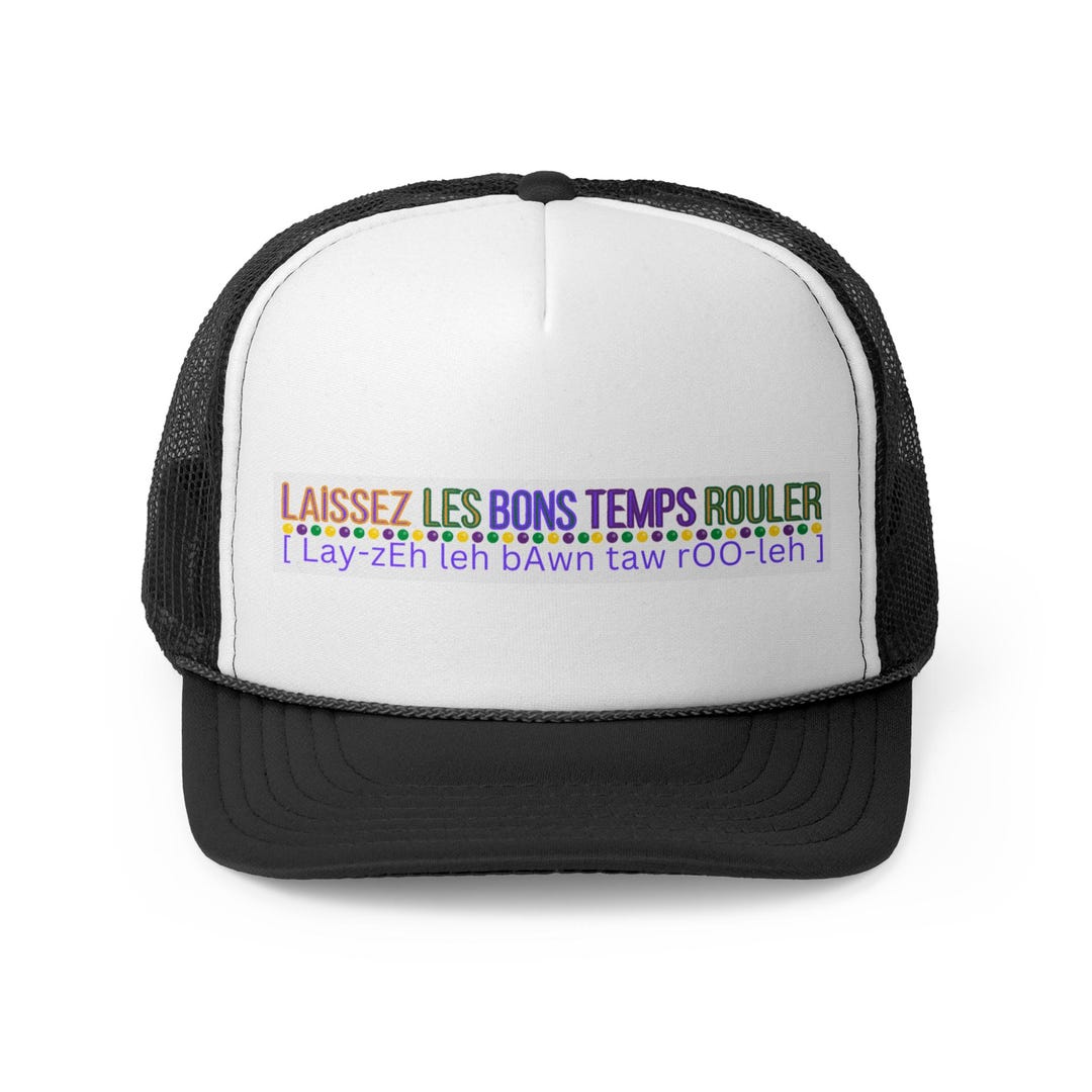 Laissez Les Bon Temps Rouler Trucker Hat Let the Good Times Roll NOLA ...