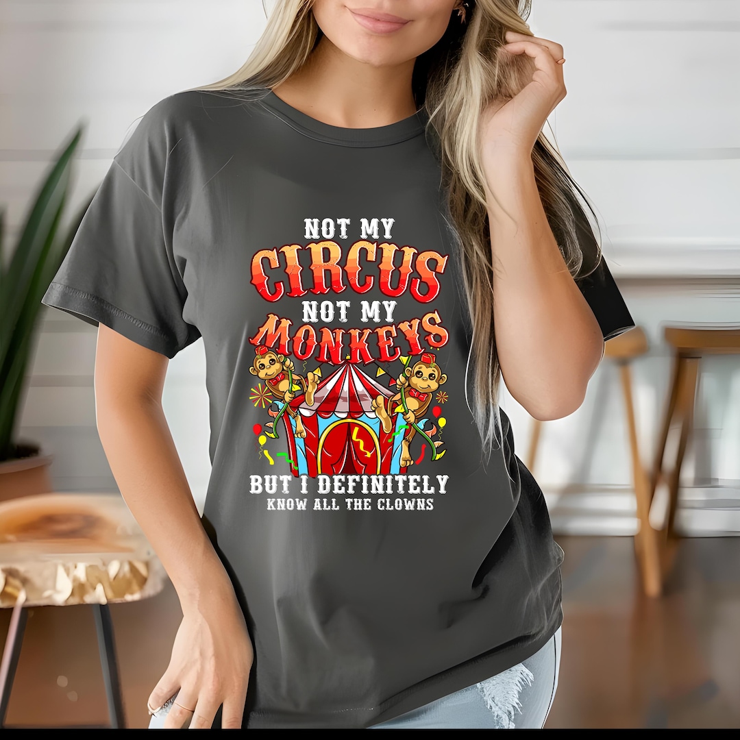 Pas Mon Cirque, Pas Mes Singes SVG - Modèles De Chemise, Fichiers Pour ...