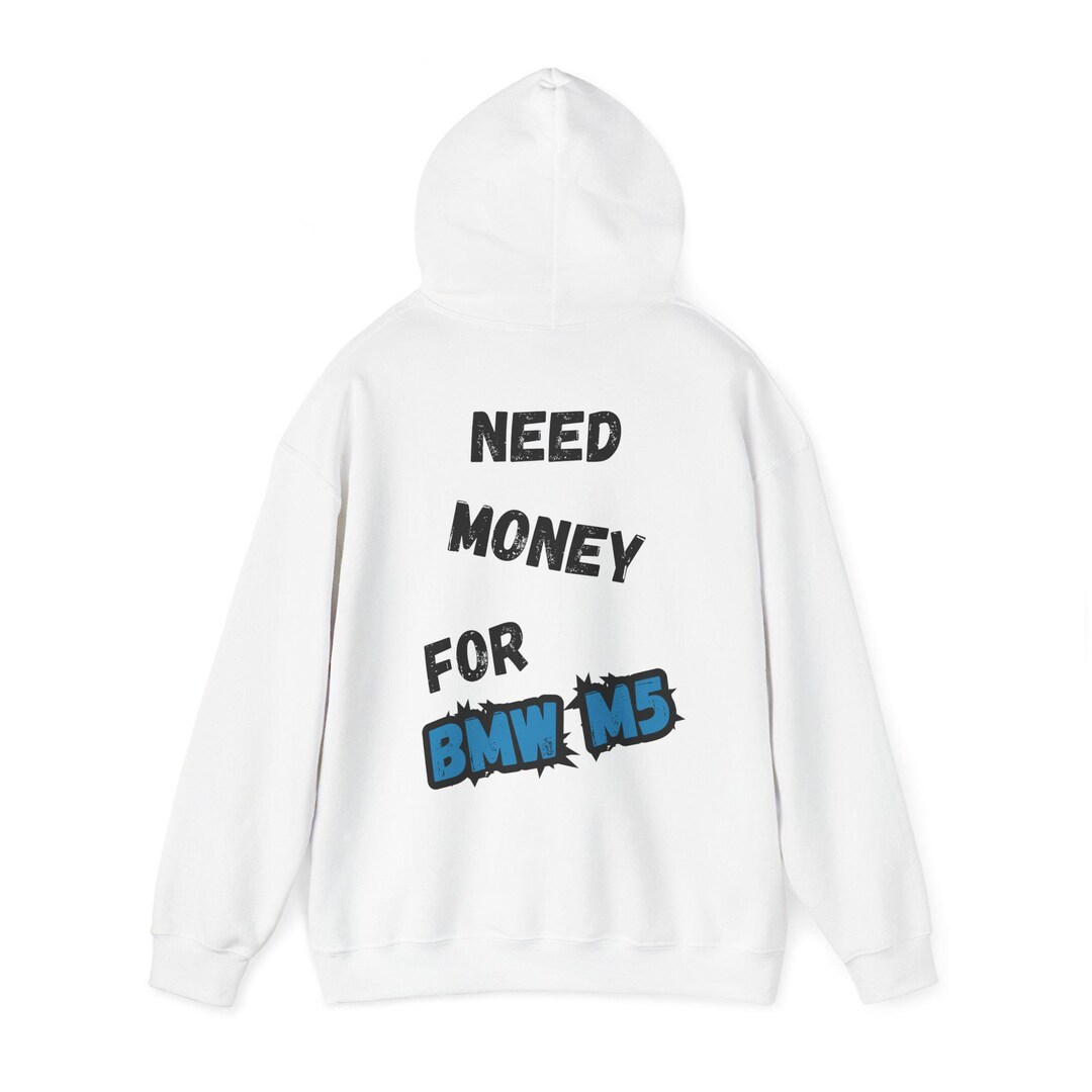 Need Money for BMW M5 Text Graphic Jumper Car Hoodie Petrol Head Hoodie ...