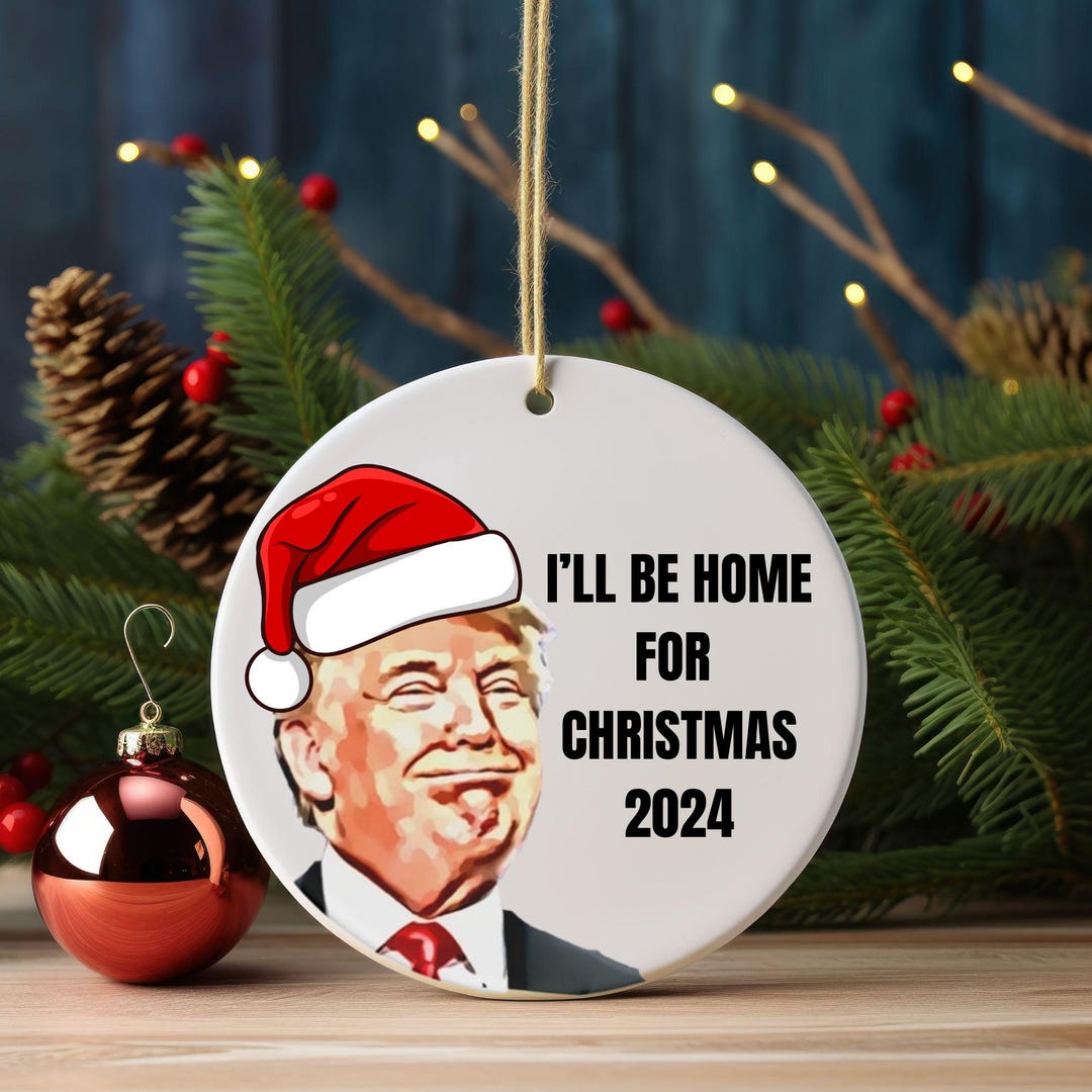 Trump I'll Be Home for Christmas, Humorous Trump Christmas Gift, Break ...
