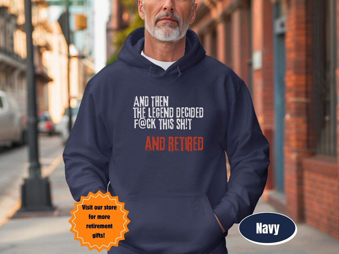 Retirement Legend Hooded Sweatshirt for Men and Women, Funny Gift Idea ...