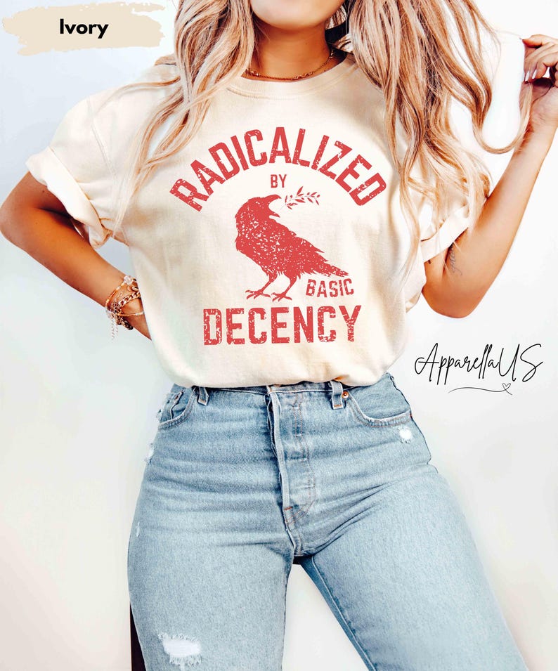Comfort Colors® Radicalized by Basic Decency Shirt, Political Activist ...