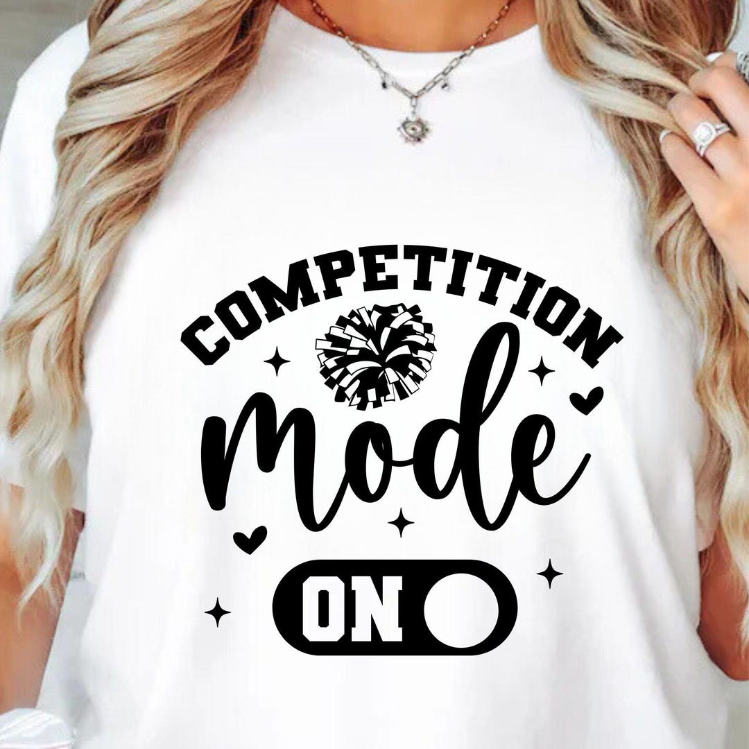 Competition Mode SVG PNG Files | Cheer Shirt Svg, Cheer Mom Svg ...