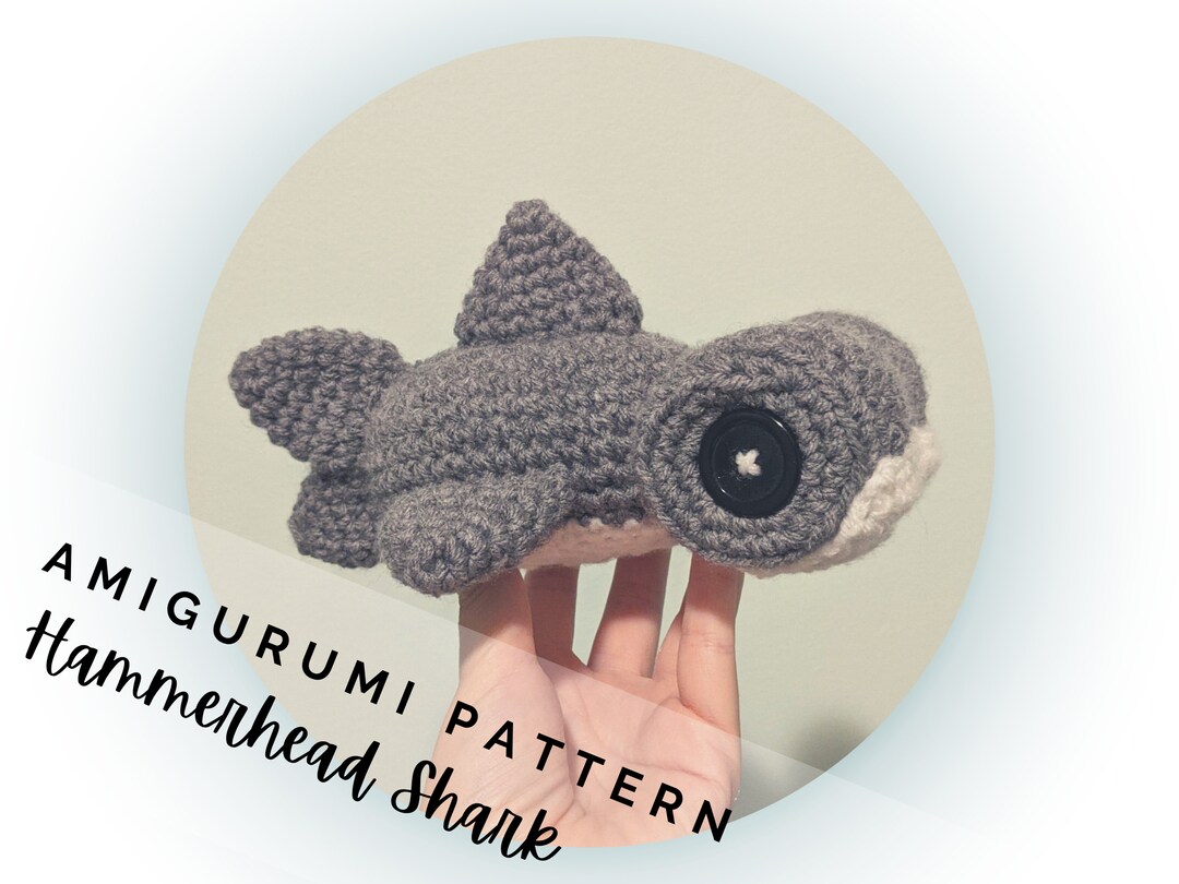 Hammerhead Shark Amigurumi Pattern PDF - Shark Amigurumi - Crochet ...