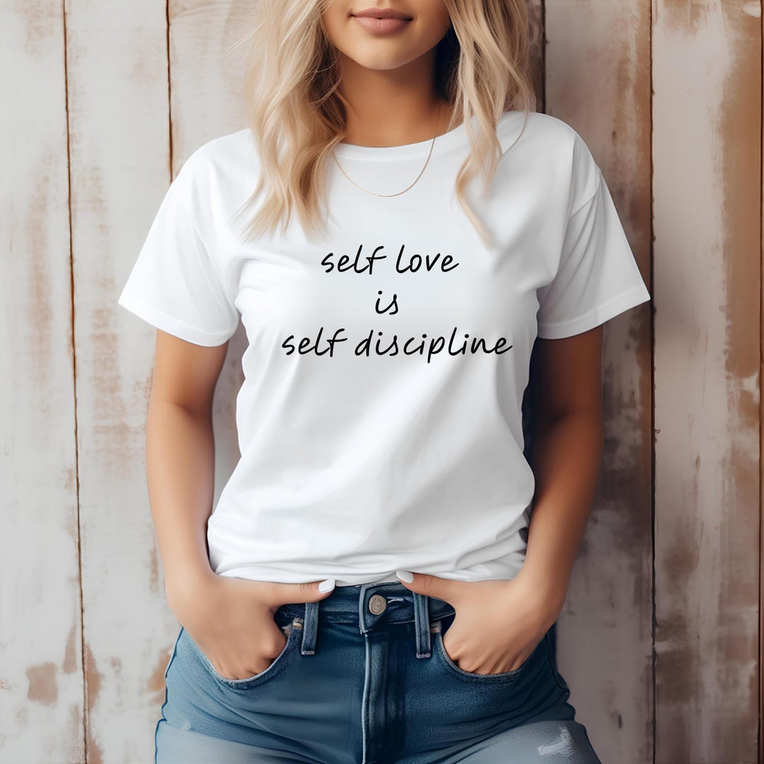 Self Love is Self Discipline Shirt, Sayings T Shirt, Sayings T Shirt ...