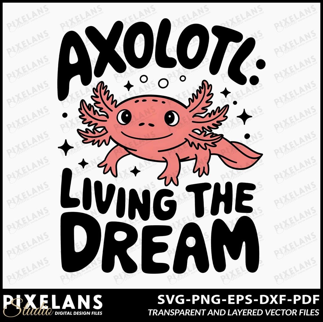 Cute Axolotl Living the Dream Digital Design Download, Cute Smiling ...