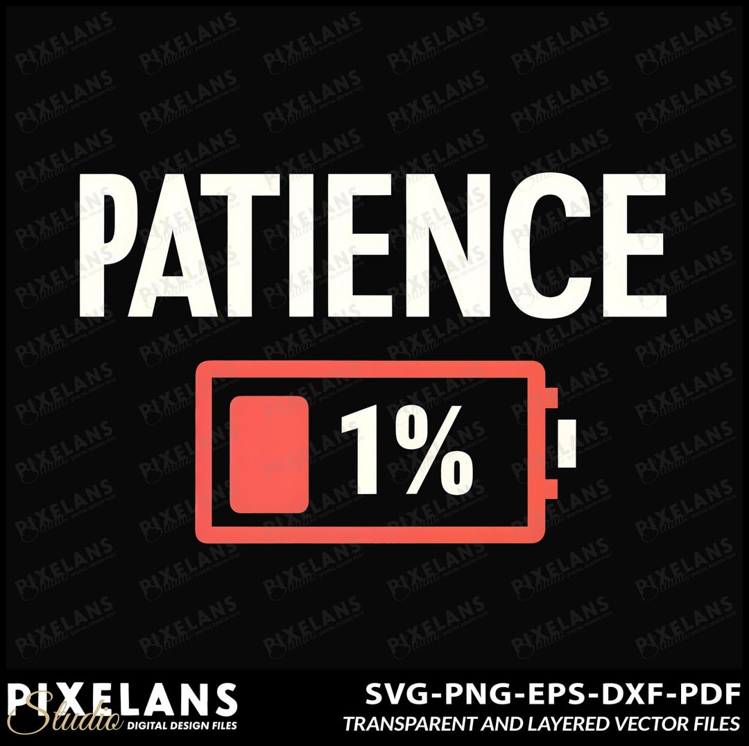 Patience 1% Funny Digital Design Download, Low Battery Humor Printable ...