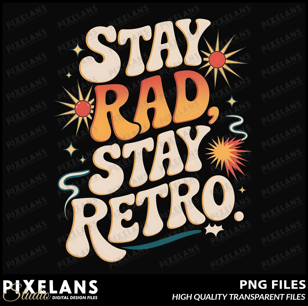 Stay Rad Stay Retro Digital Design Download, Vintage Groovy Typography ...