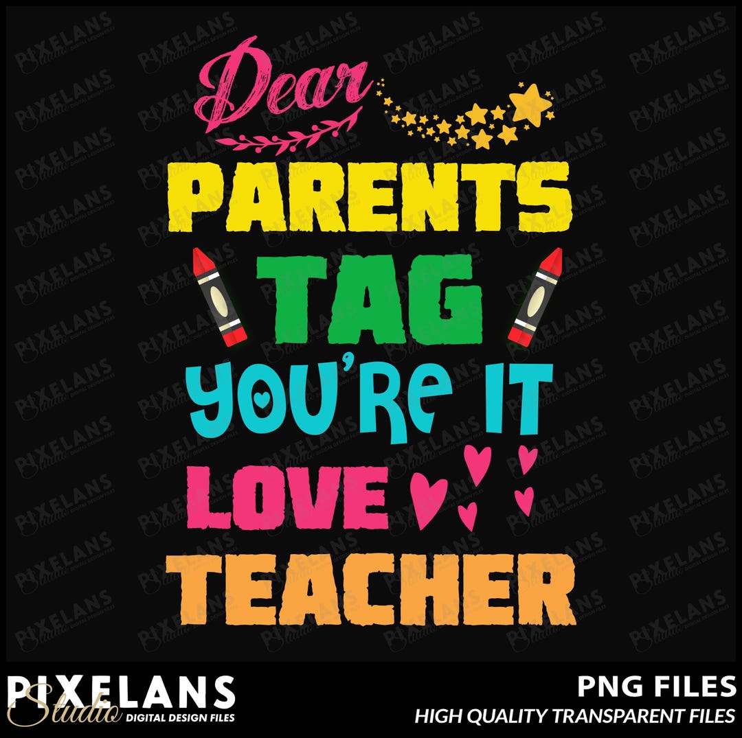 Dear Parents Tag You're It SVG: Teacher Appreciation Design (digital ...