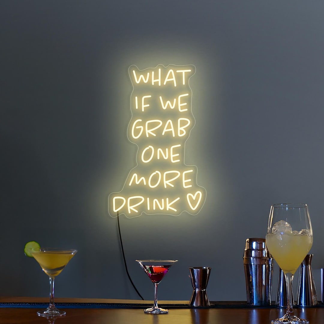What If We Grab One More Drink Neon Sign, Funny Bar Neon Sign, Man Cave ...