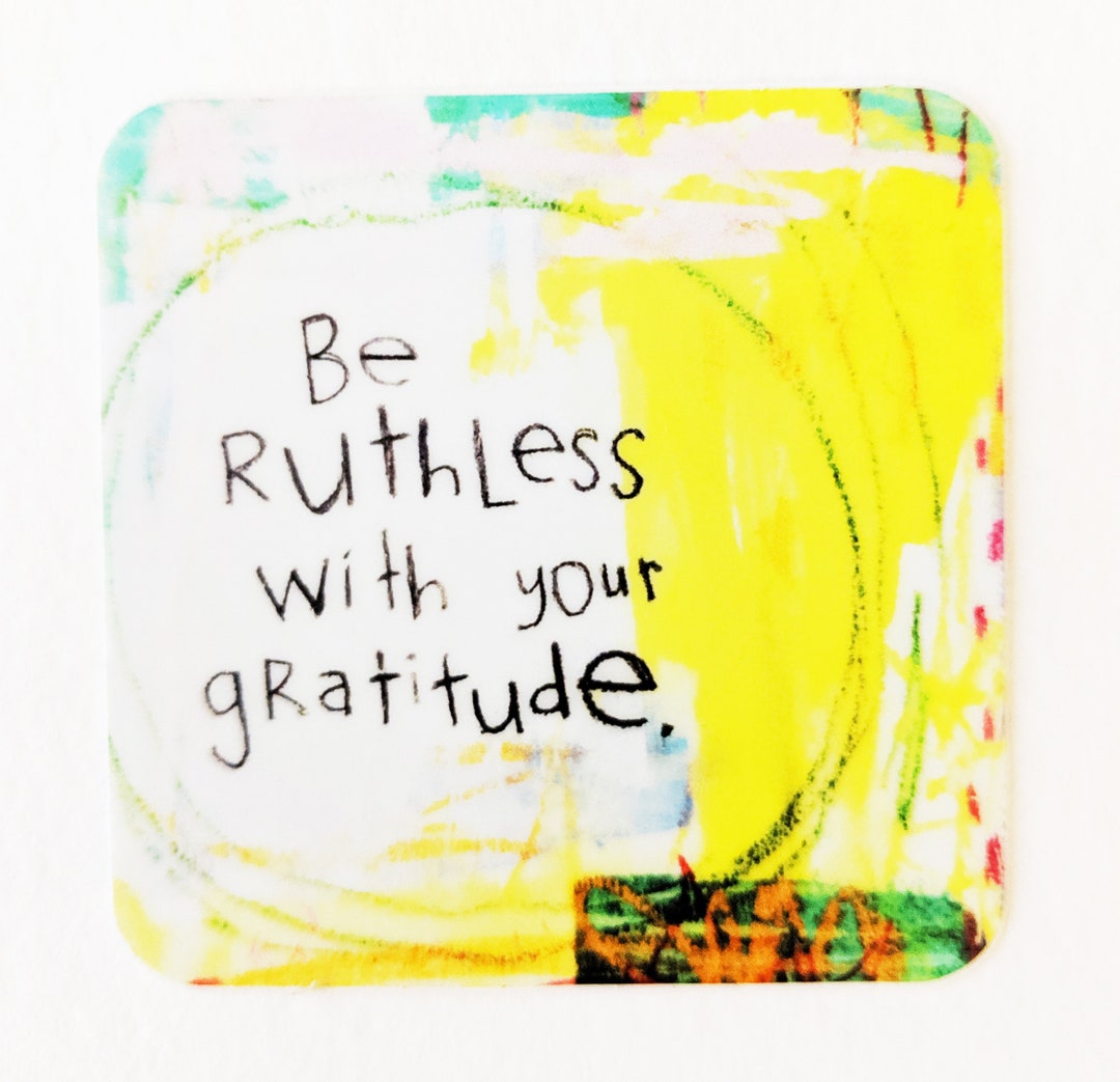 Sticker - Be Ruthless With Your Gratitude - Etsy