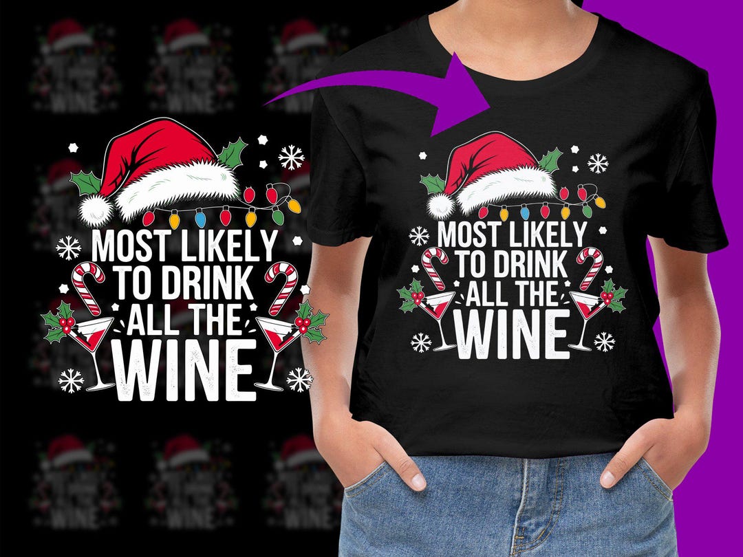 Most Likely to Drink All the Wine Christmas Costume Xmas PNG, Free ...
