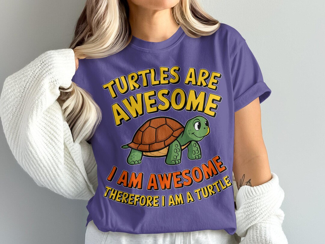 Turtles Are Awesome I Am Awesome Therefore I Am a Turtle PNG, Free ...