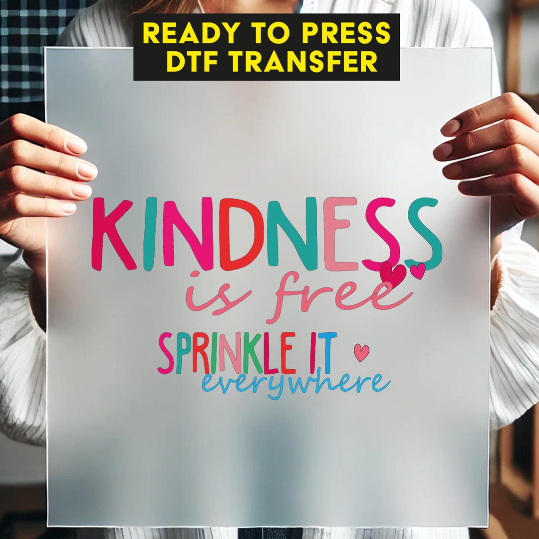 Kindness is Free Sprinkle It Everywhere DTF Transfer, Self Love ...