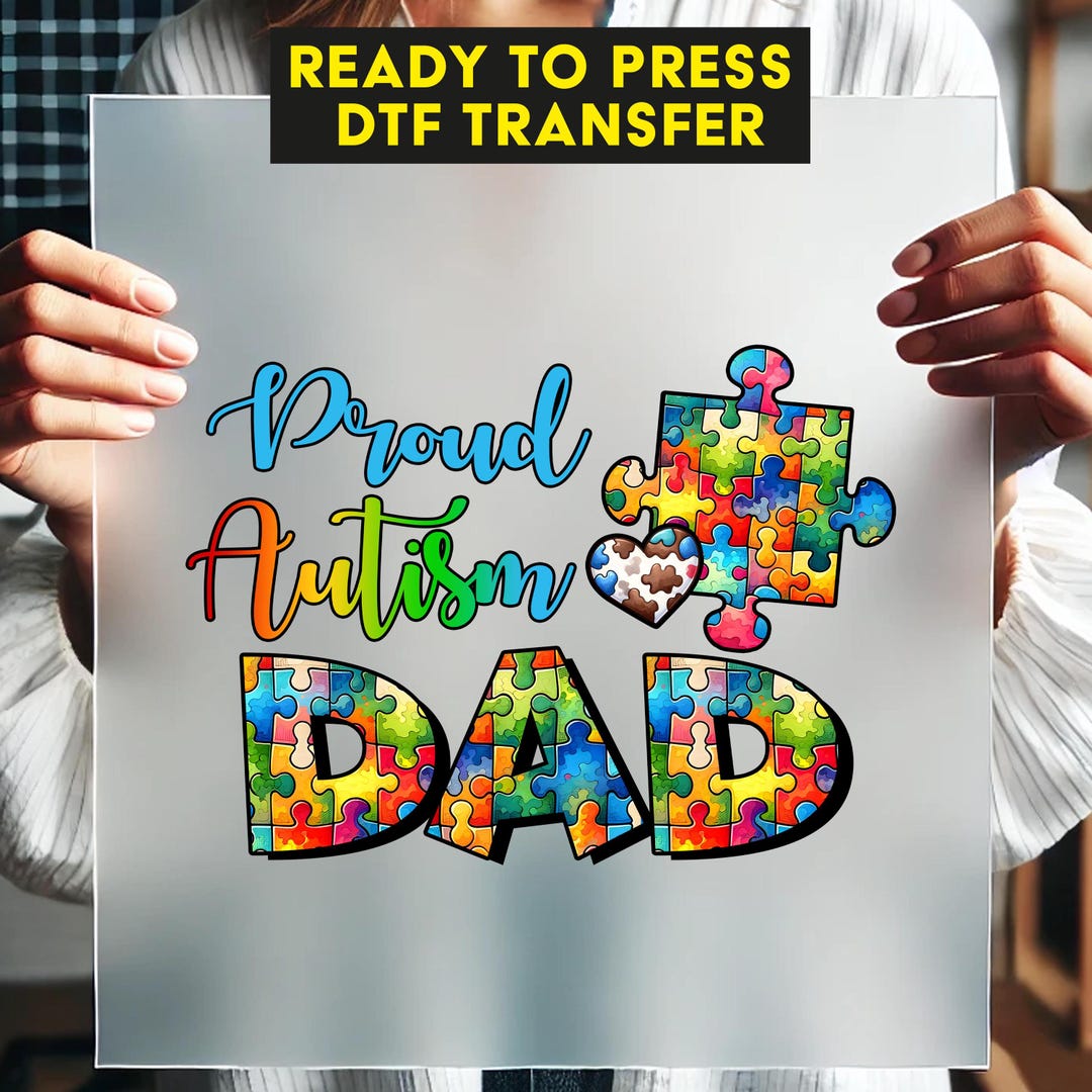 Proud Autism Dad DTF, Fathers Day Print, Dad Shirt Transfer, Gift for ...