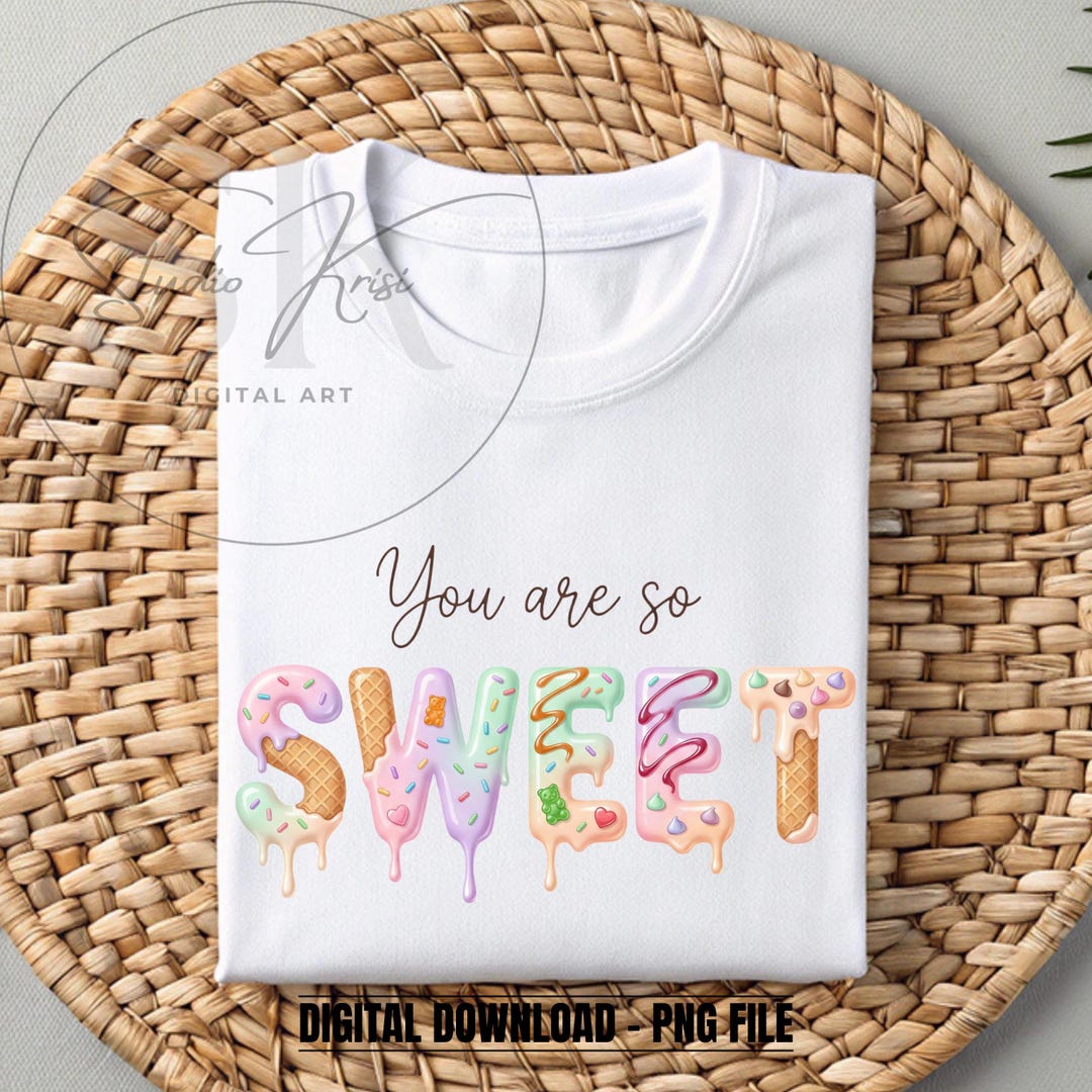 You Are so Sweet Valentine Sublimation Design Melting Ice Cream Cone ...