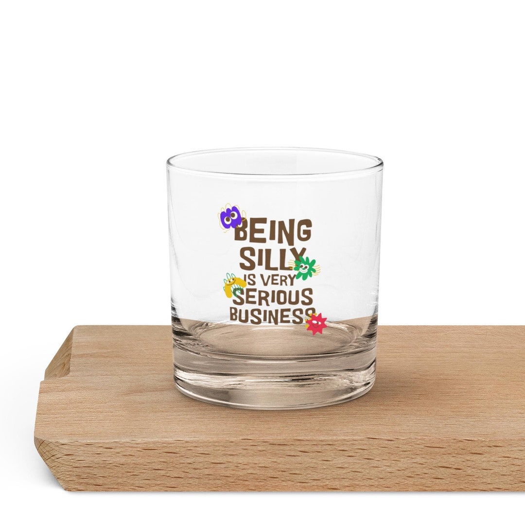 Funny Saying Glass, Being Silly is Serious Business” Fun Whiskey Rocks ...