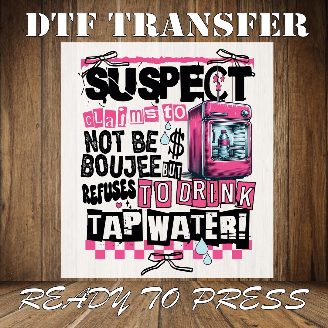 Funny Boujee Mom DTF Print - Refuses Tap Water Iron on Transfer - Etsy
