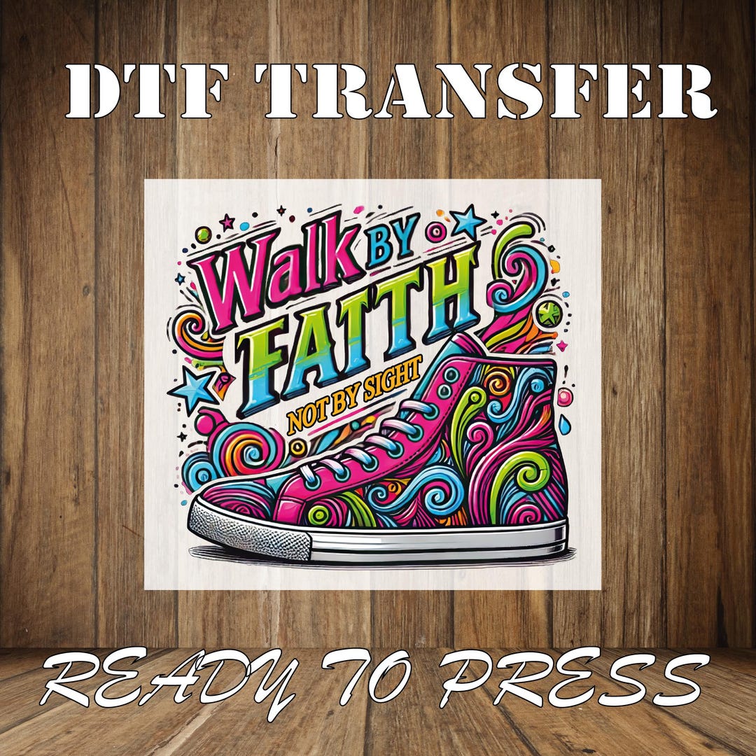 Walk by Faith Not by Sight Ready to Press, Christian Faith Shoes Dtf ...