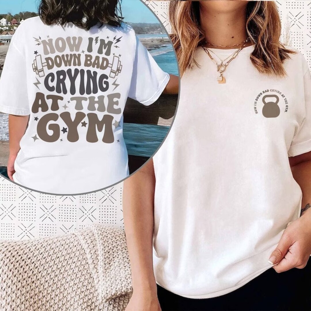Down Bad Crying Shirt, Down Bad Crying at the Gym Shirt, Funny Workout ...