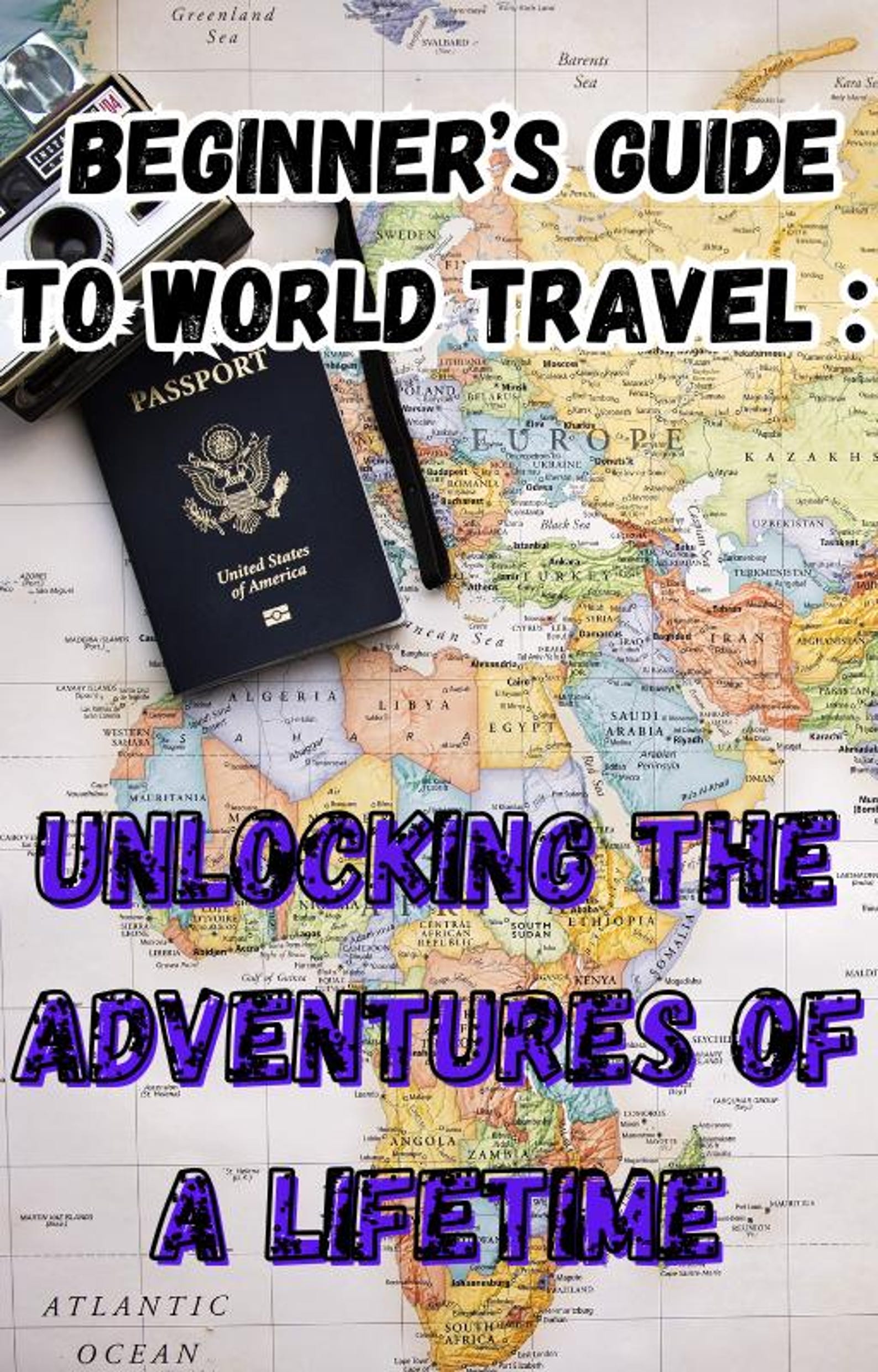 Beginner's Guide to World Travel - Unlocking the Adventures of a ...