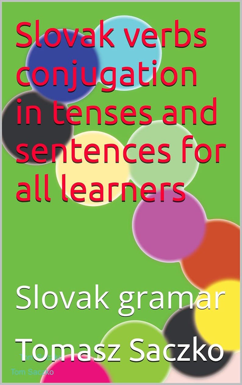 Comprehensive Slovak Verb Conjugation Workbook: Master Tenses and ...