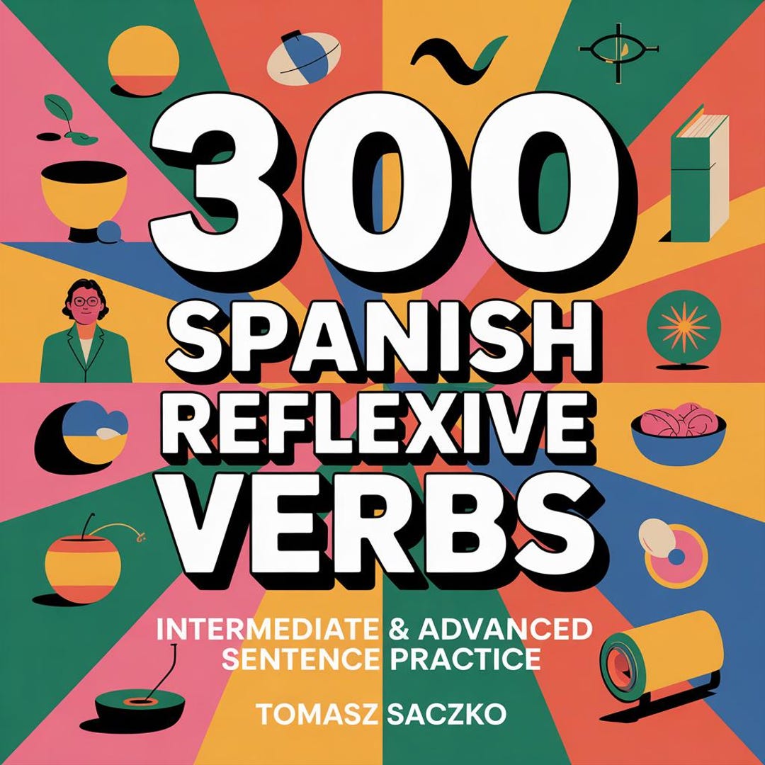 300 Spanish Reflexive Verbs: Intermediate & Advanced Sentence Practice ...