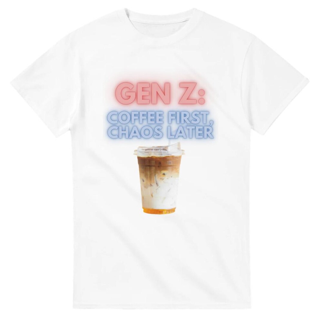 Funny Gen Z 'coffee First' T-shirt - Etsy