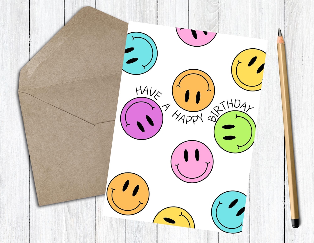 Have a Happy Birthday | Smiley Face Card | Happy Birthday Template ...