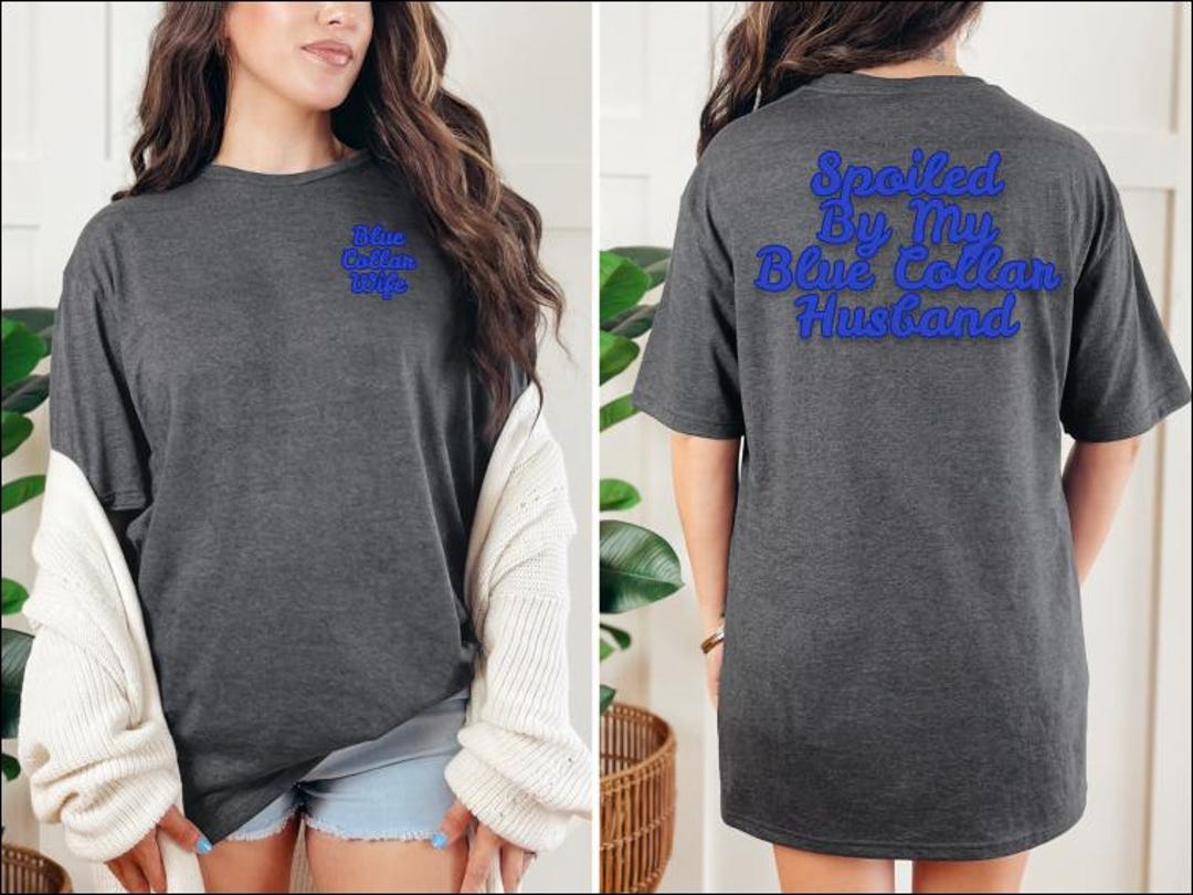 Spoiled by My Blue Collar Husband | Women T Shirt | Wife T Shirt ...