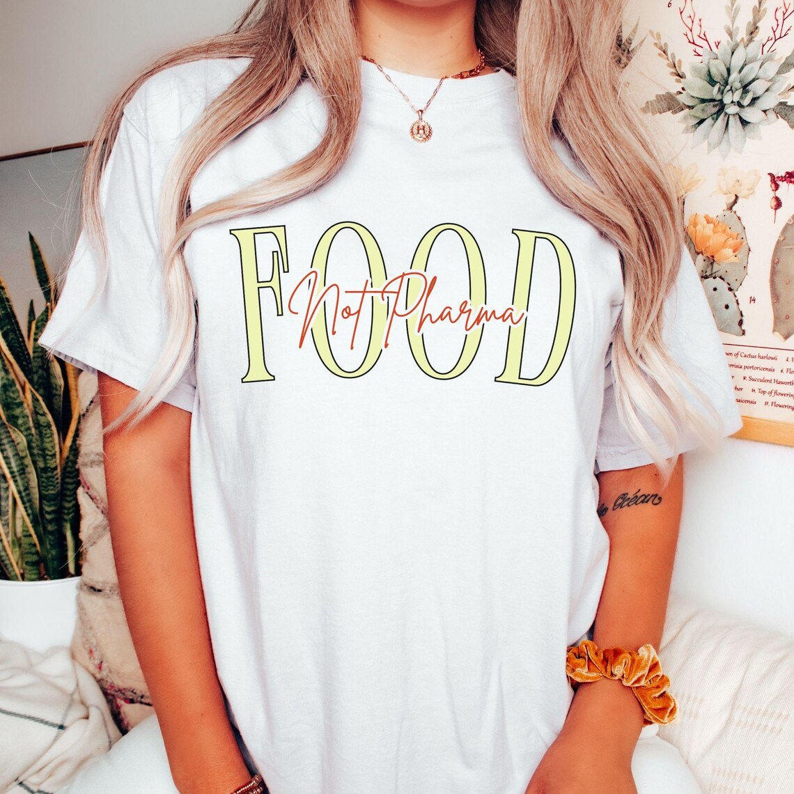 Comfort Colors Food Not Pharma Shirt Holistic Health Tee Shirt Farm Not ...